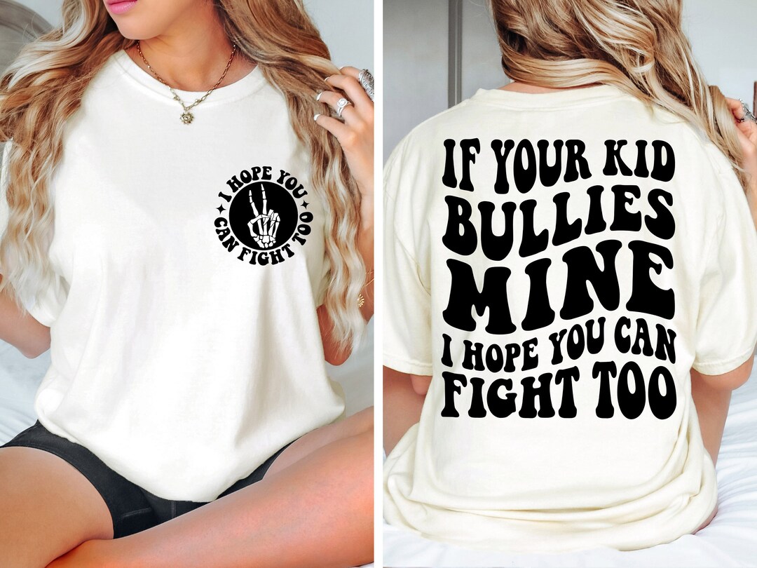 If Your Kid Bullies Mine I Hope You Can Fight Too SVG PNG Funny Quote ...