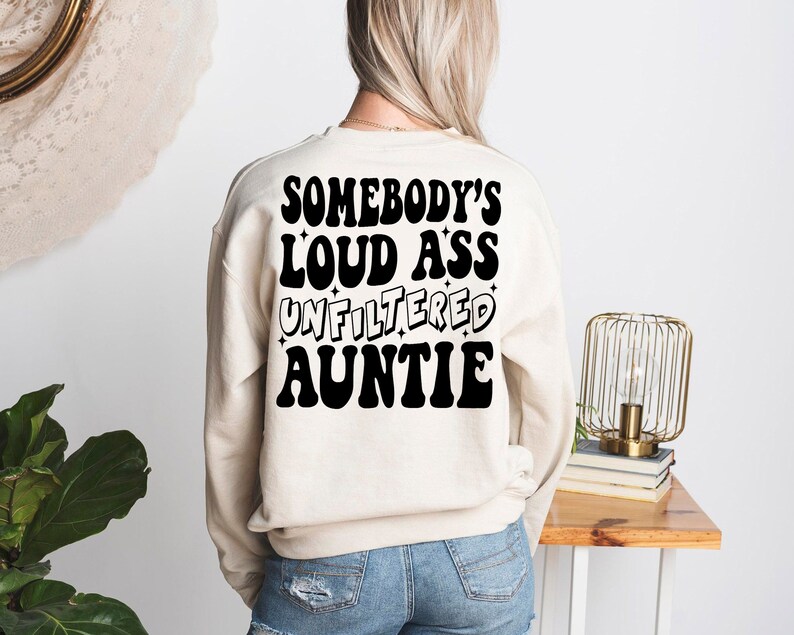 Somebodys Loud Ass Unfiltered Auntie Svg Unfiltered Etsy