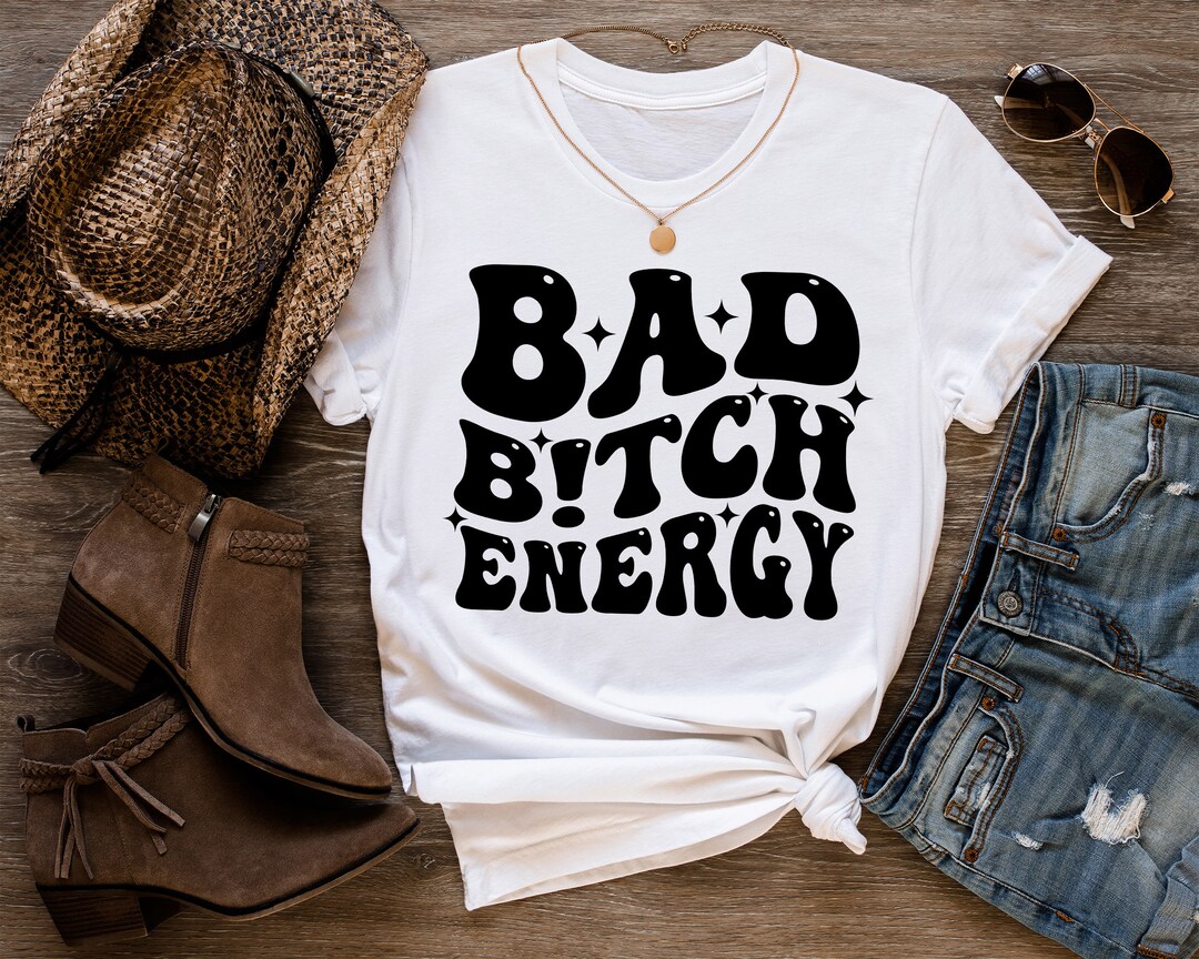 Bad Bitch Energy SVG Bad Bitch PNG Women Shirt Trendy Funny - Etsy