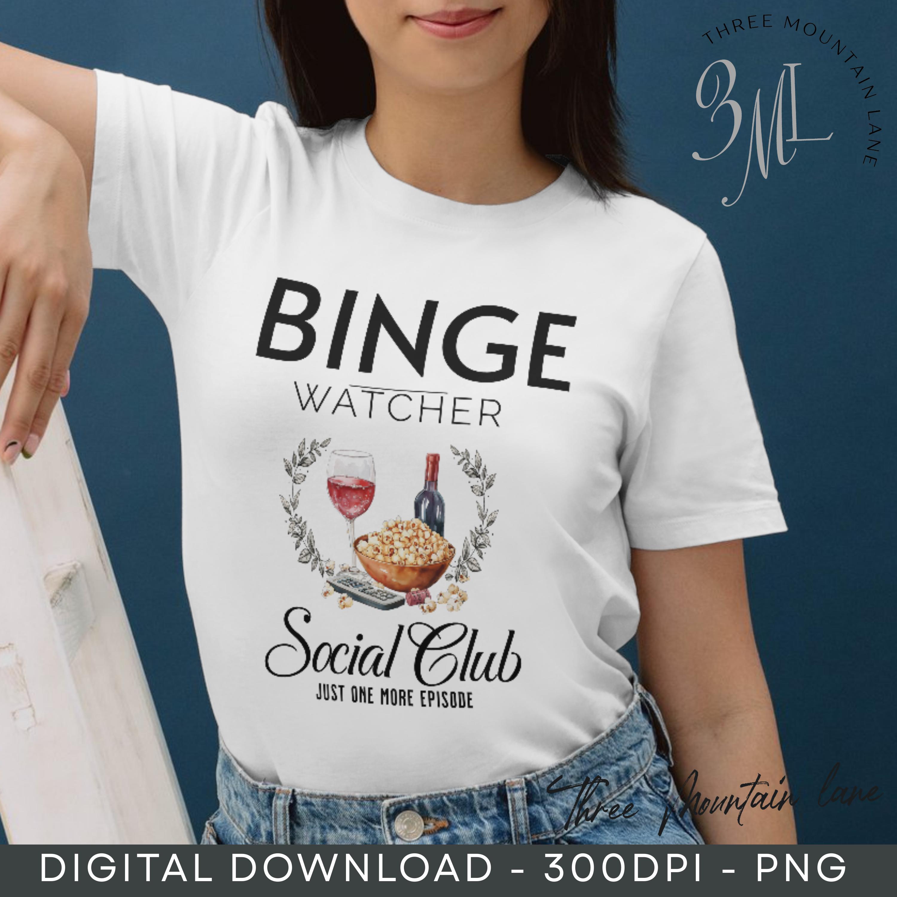 Cute Binge-ing Social Club Png, Sublimation ,TV Addict Clipart, Wine ...