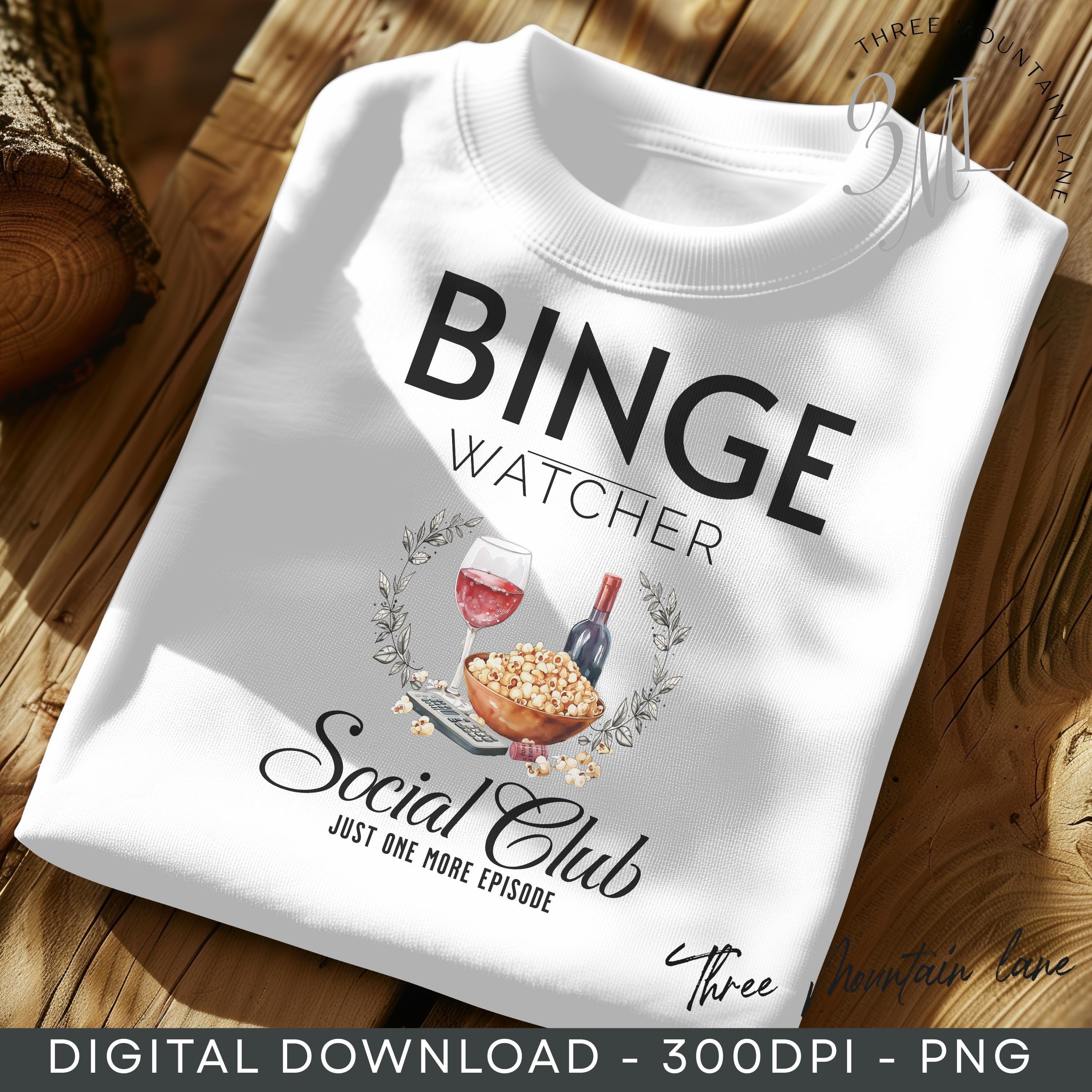 Cute Binge-ing Social Club Png, Sublimation ,TV Addict Clipart, Wine ...