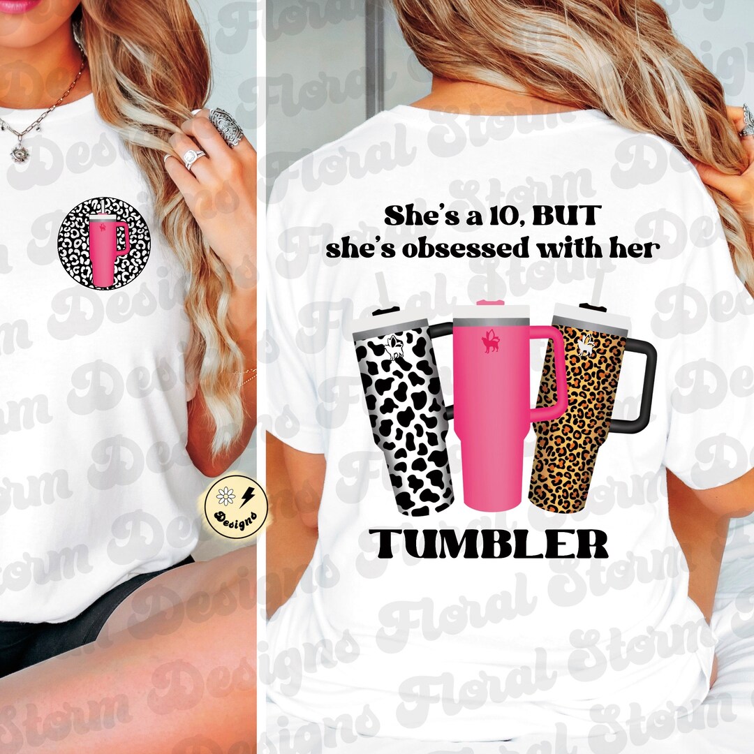 Shes a Ten but Shes Obsessed With Her Tumbler PNG Sublimation File ...