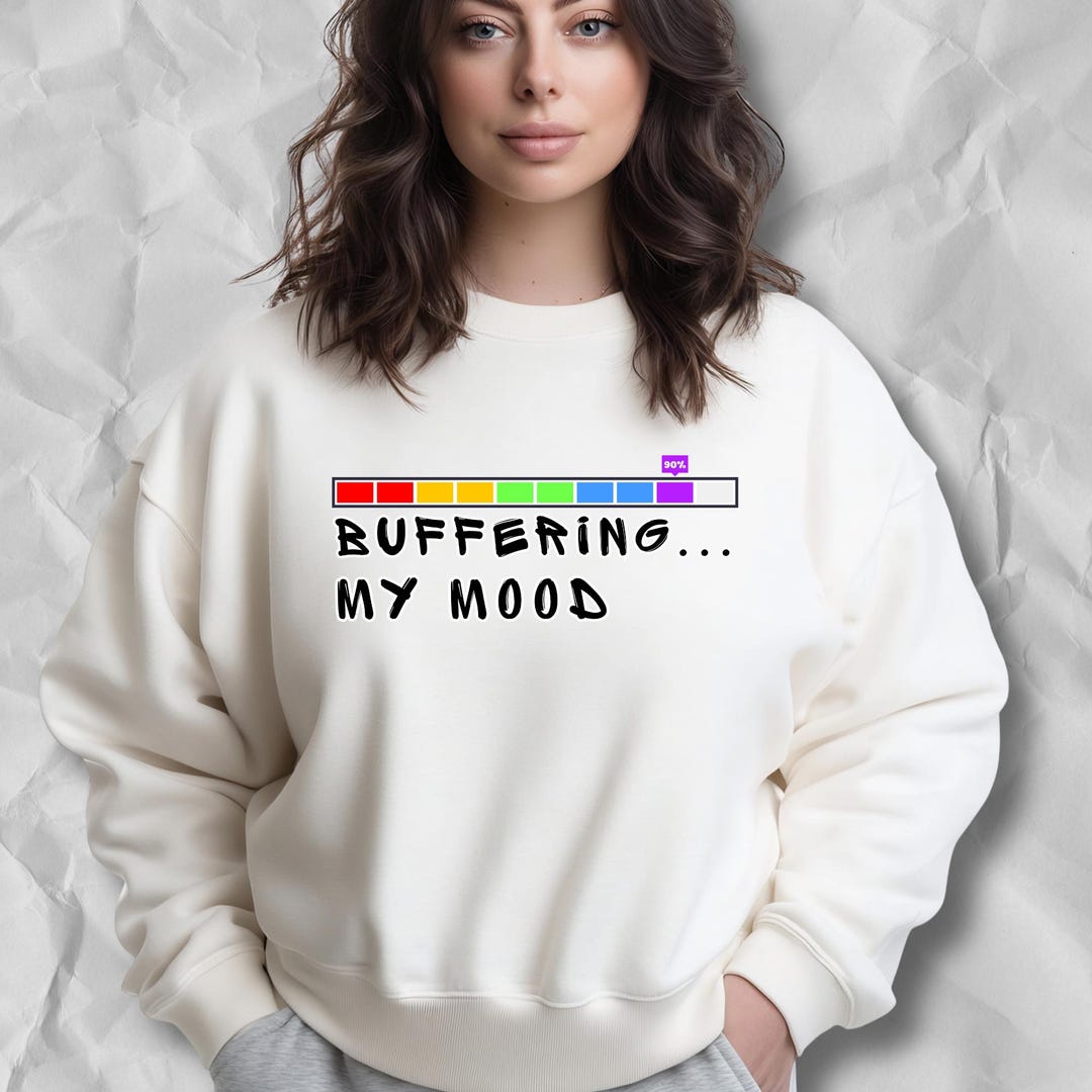 Buffering... My Mood Sweatshirt | Loading Bar Graphic Sweatshirt ...