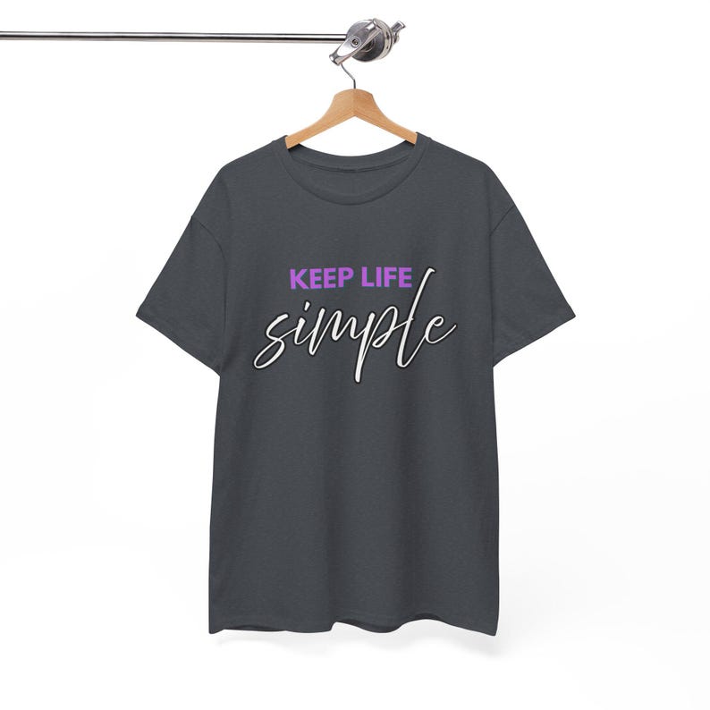 Keep Life Simple Heavy Cotton Tee - Minimalist Unisex Shirt ...