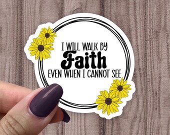 I Will Walk by Faith Even When I Cannot See Sticker, Christian Clear ...