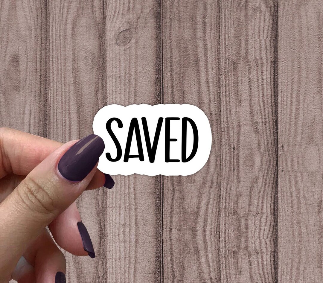 Saved Sticker, Waterproof Sticker, Best Friend Gift, Decals for ...