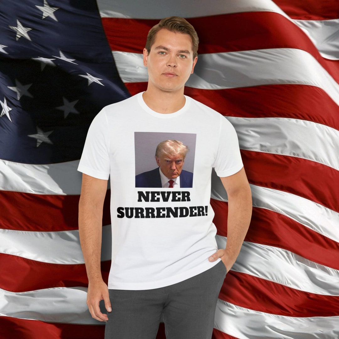 DONALD TRUMP 2023 Tee Never Surrender Mug Shot Pure Cotton - Etsy