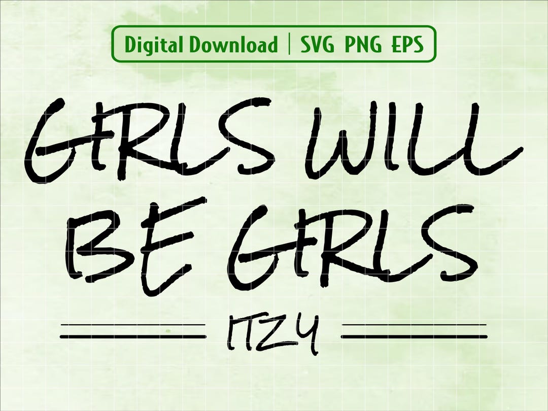 ITZY Girls Will Be Girls SVG, Comeback Clip Art, Gift for Midzy, Kpop ...