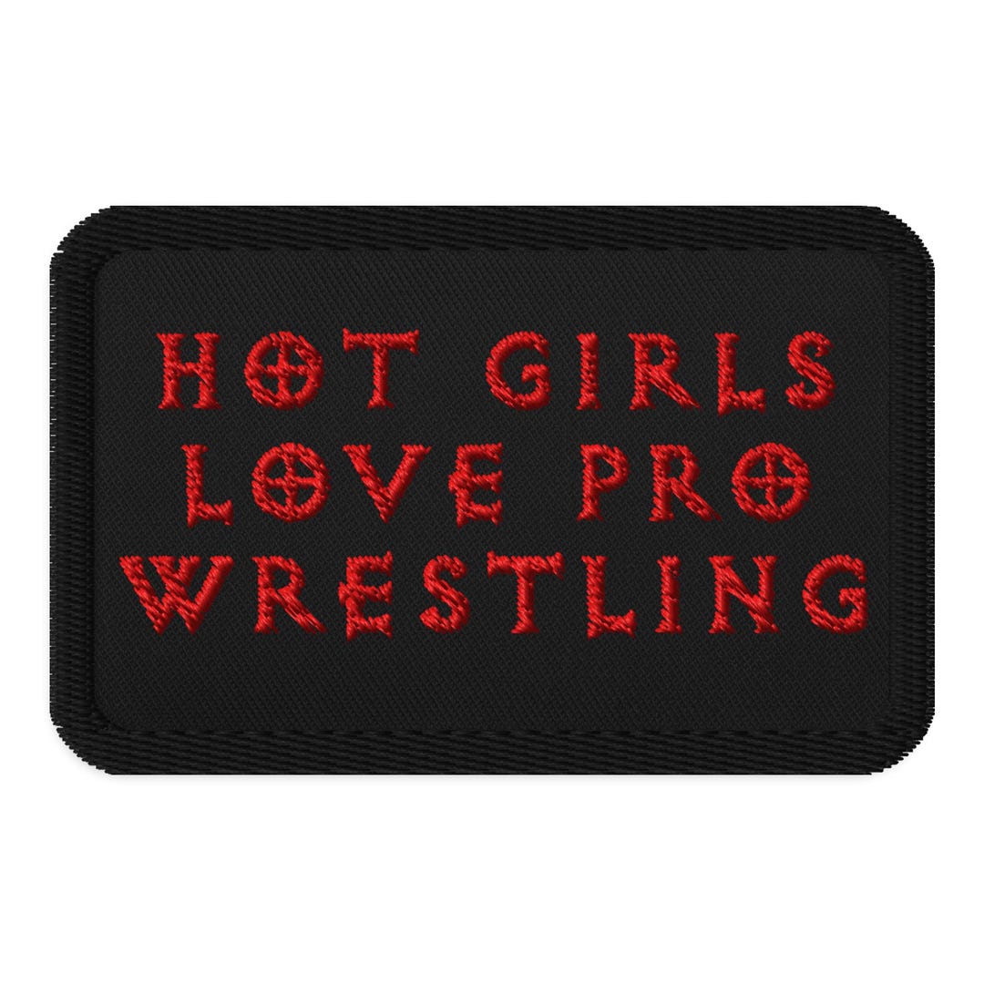 The "hot Girls Love Pro Wrestling" Embroidered Patch - Red Lettering ...