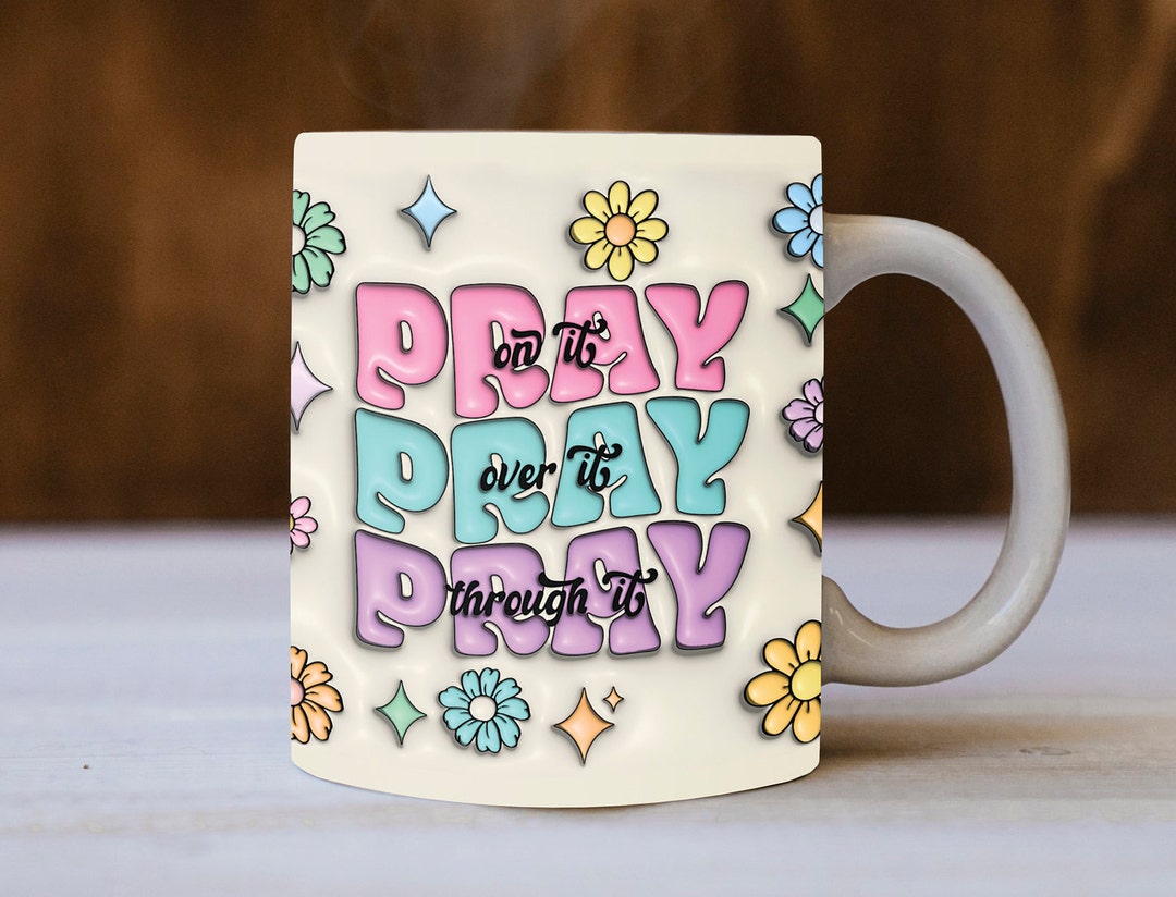 Pray on It Mug Wrap, 3D Christian Mug, 3D Mug Wrap, 11oz Mug & 15oz Mug ...