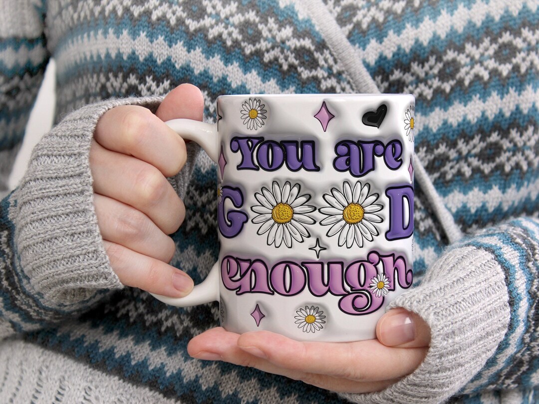 3D Inflated You Are Good Enough Mug Wrap, 3D Motivational Mug Wrap ...