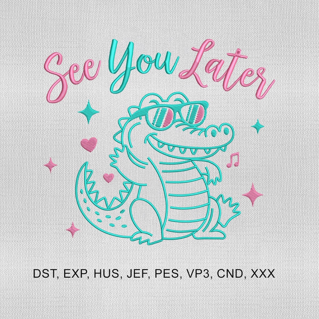 5 Size See You Later Alligator Embroidery Design, Cute Alligator ...