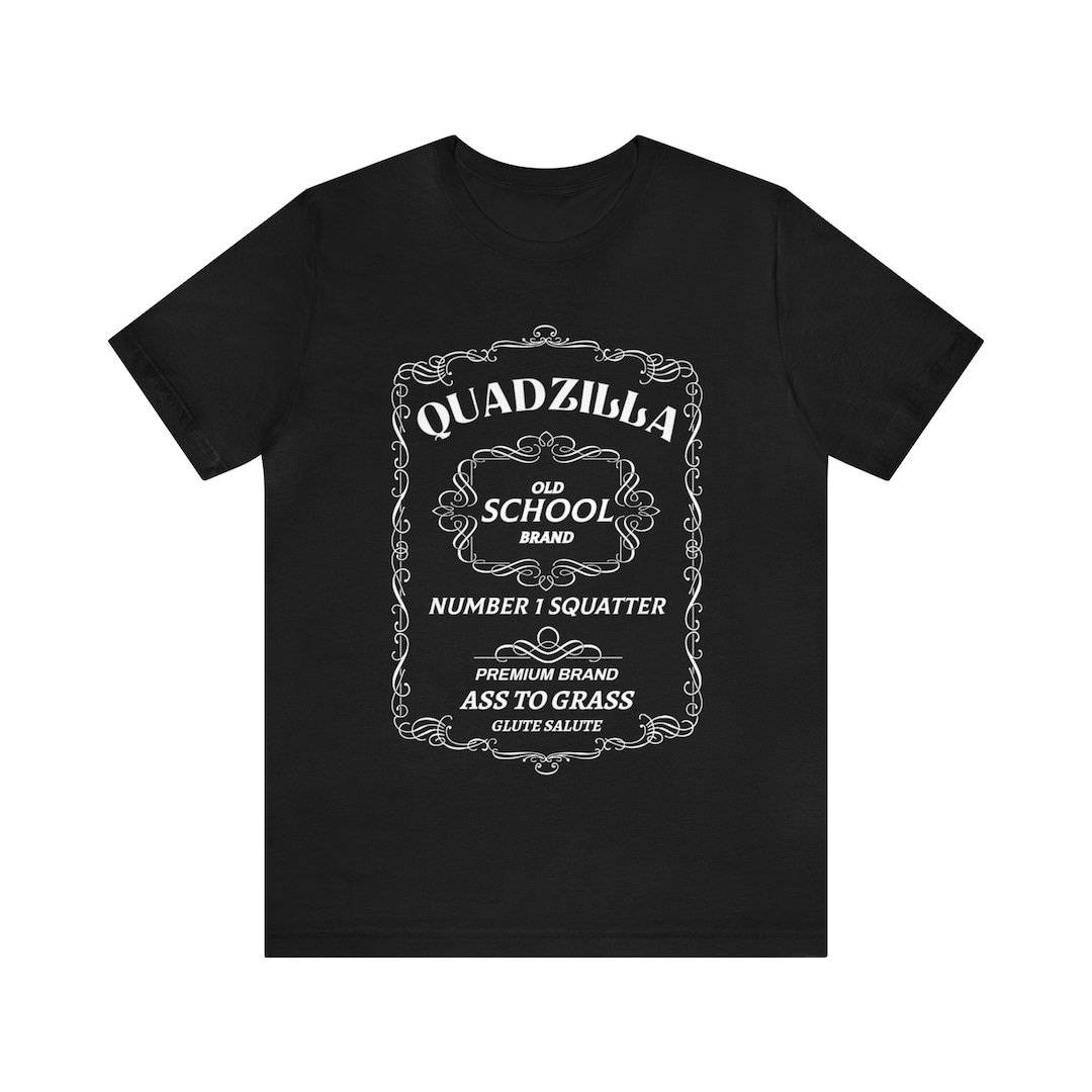 Quadzilla Gym T-shirt | Number 1 Squatter | Jack Daniel's Inspired ...