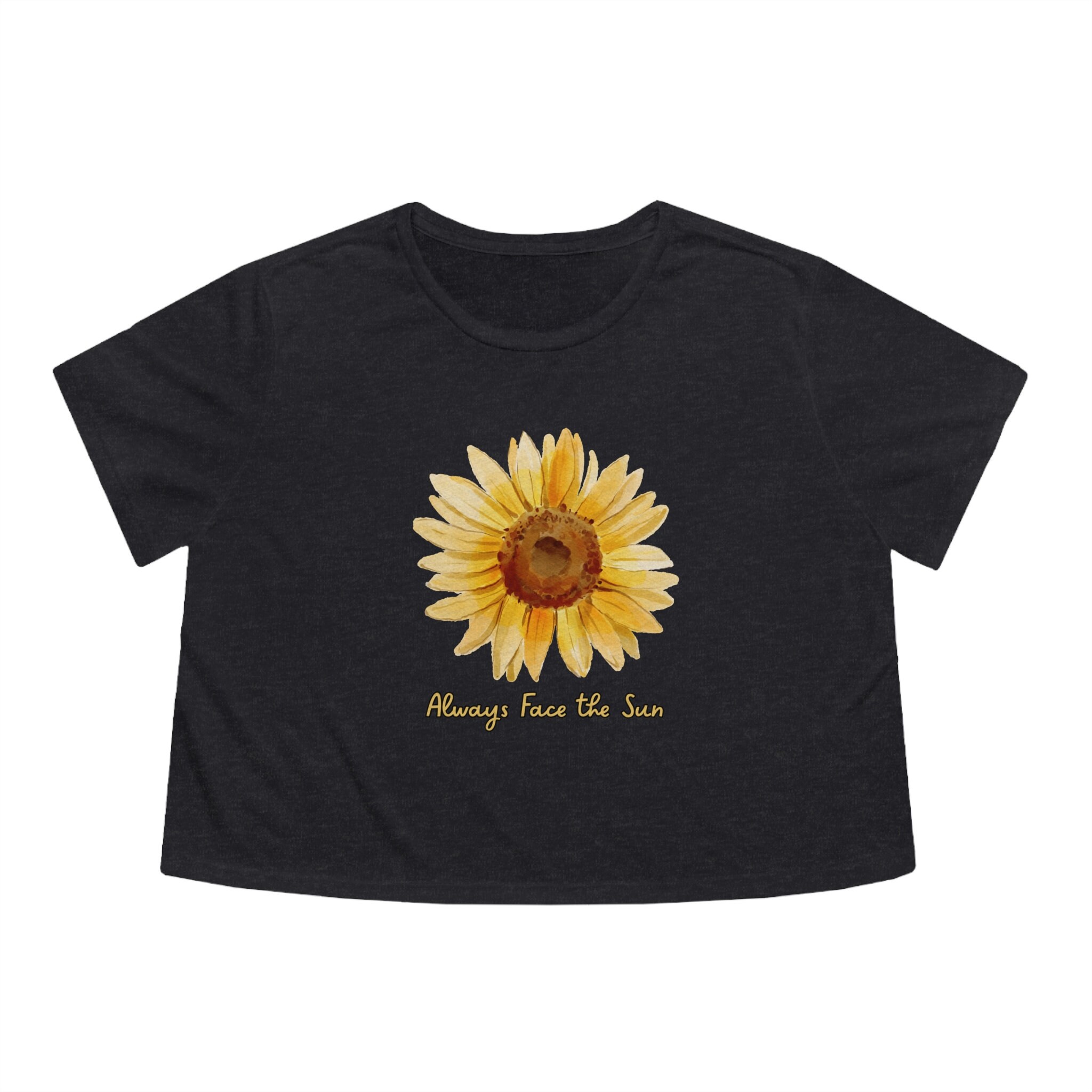 Sunflower Crop Top, Always Face the Sun Inspiring Shirt, Cute Sunflower ...