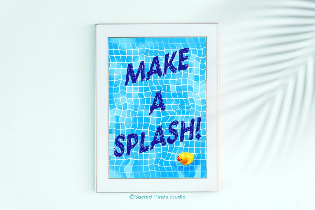 Make a Splash Printable Wall Art, Fun Reminders, Pool Party Theme Gift ...