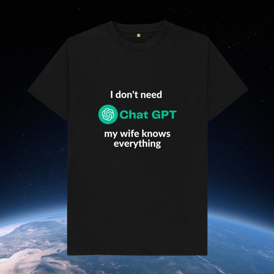 Chat GPT Funny Joke Trending Wife Gift Tee T-shirt Party Friends Family ...