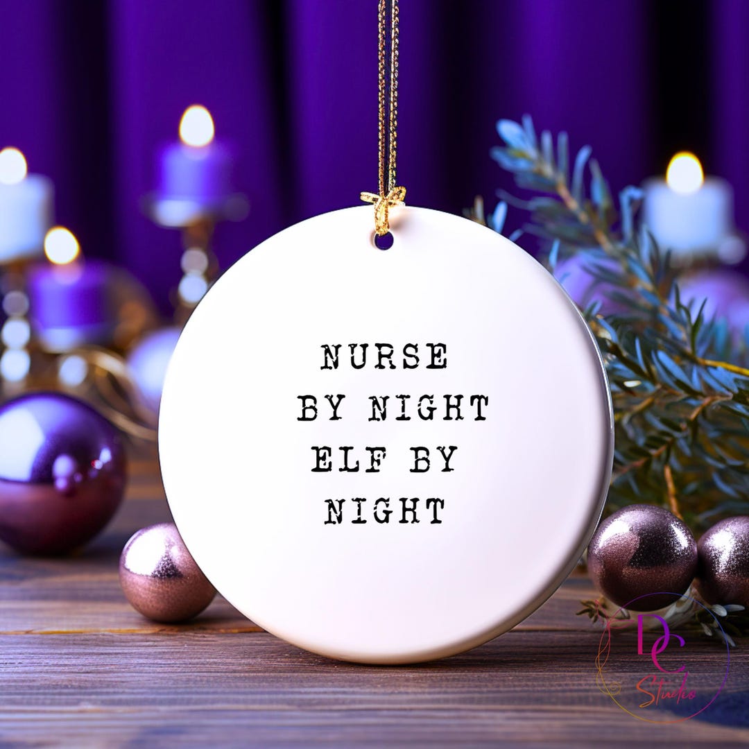 Nurse Christmas Ornament, Nurse by Night Elf by Night Decoration, Funny ...