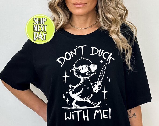 Funny Duck Shirt, dont Duck With Me Graphic Tee, Duck Graphic Tee ...