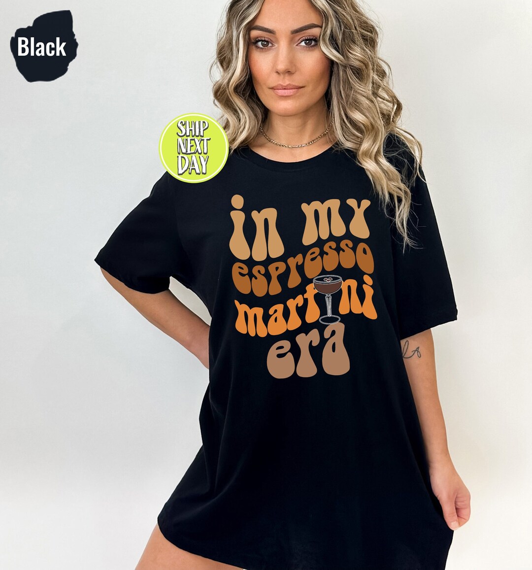 In My Espresso Martini Era Tshirt, Cute Drinking T-shirt, Espresso ...