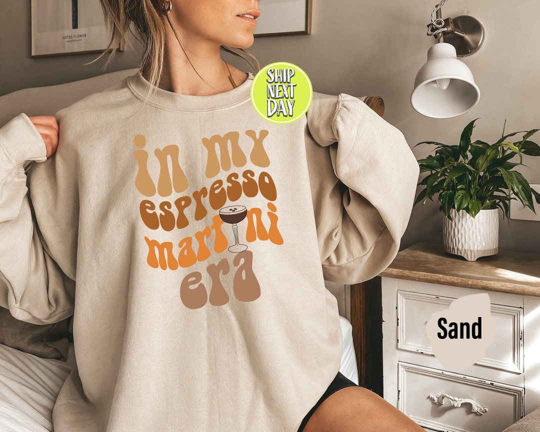 In My Espresso Martini Era Sweatshirt, More Espresso Less Depresso ...