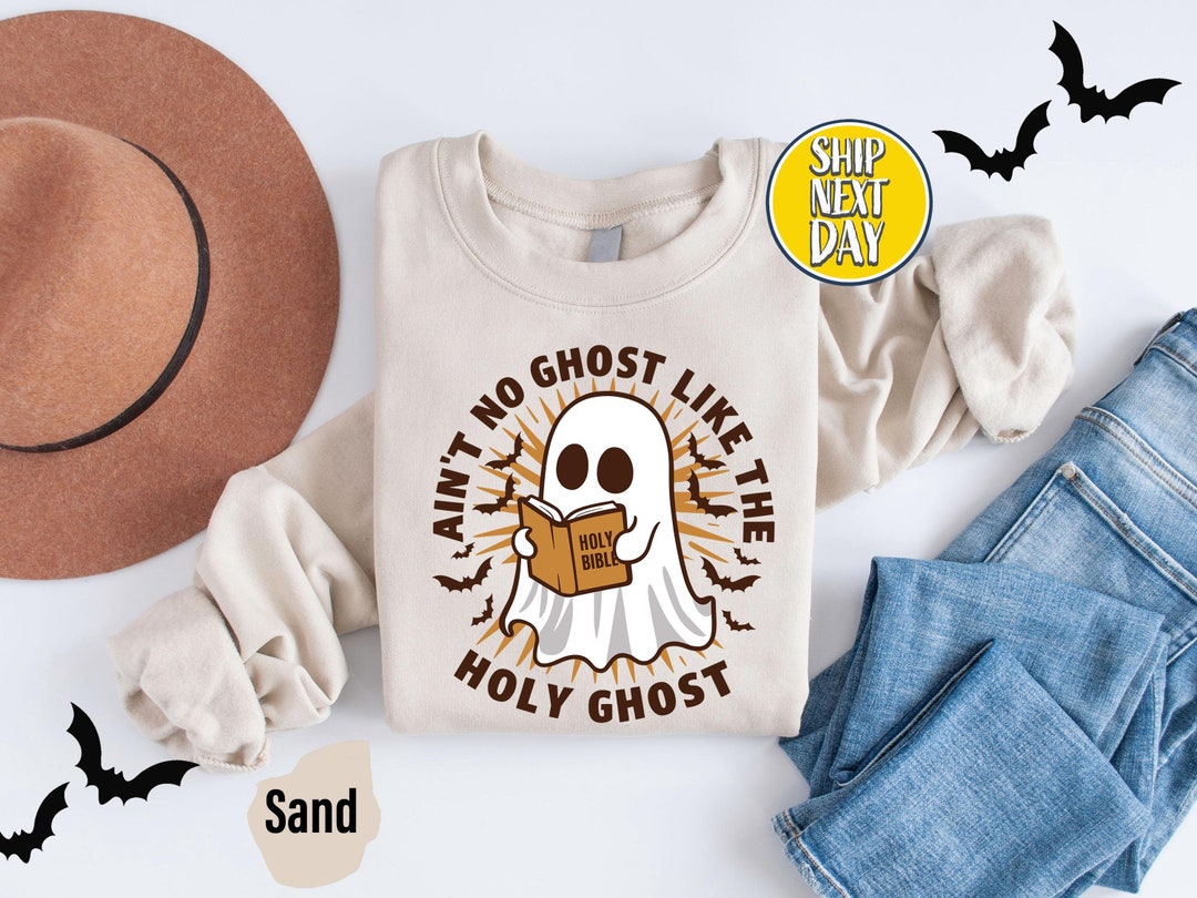 Aint No Ghost Like the Holy Ghost Sweatshirt, Fall Ghost Hoodie ...