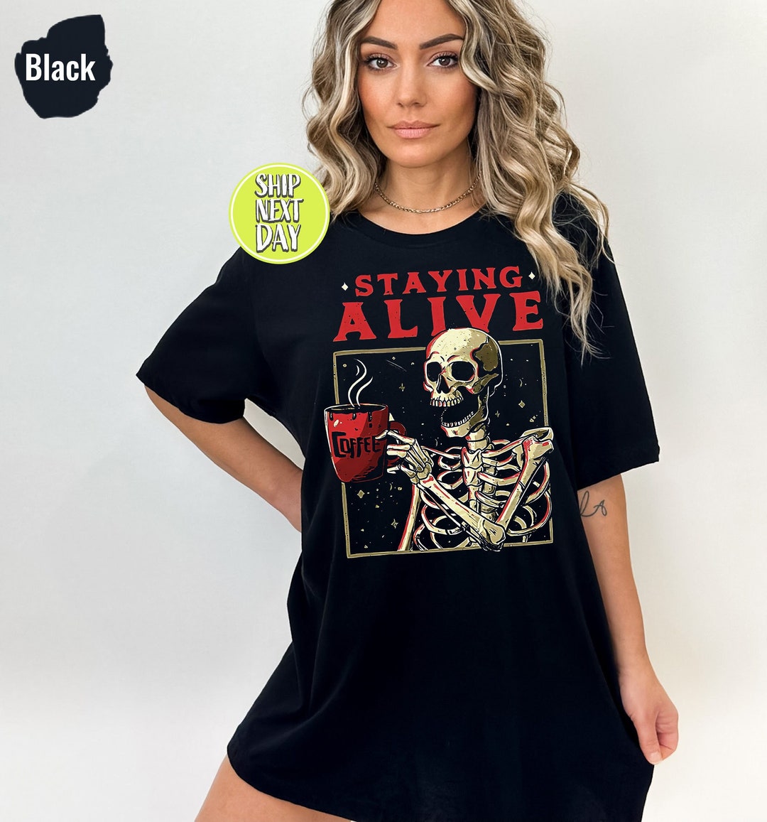 Skeleton Staying Alive Trendy Coffee Tshirt, Skeleton Lovers Gift ...