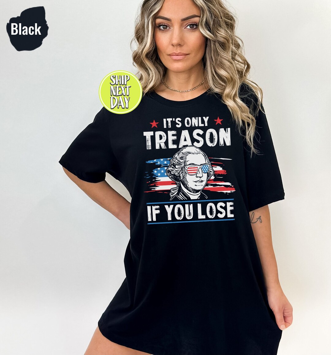 Its Only Treason If You Lose Funny George Washington T-shirt, Too Cool ...