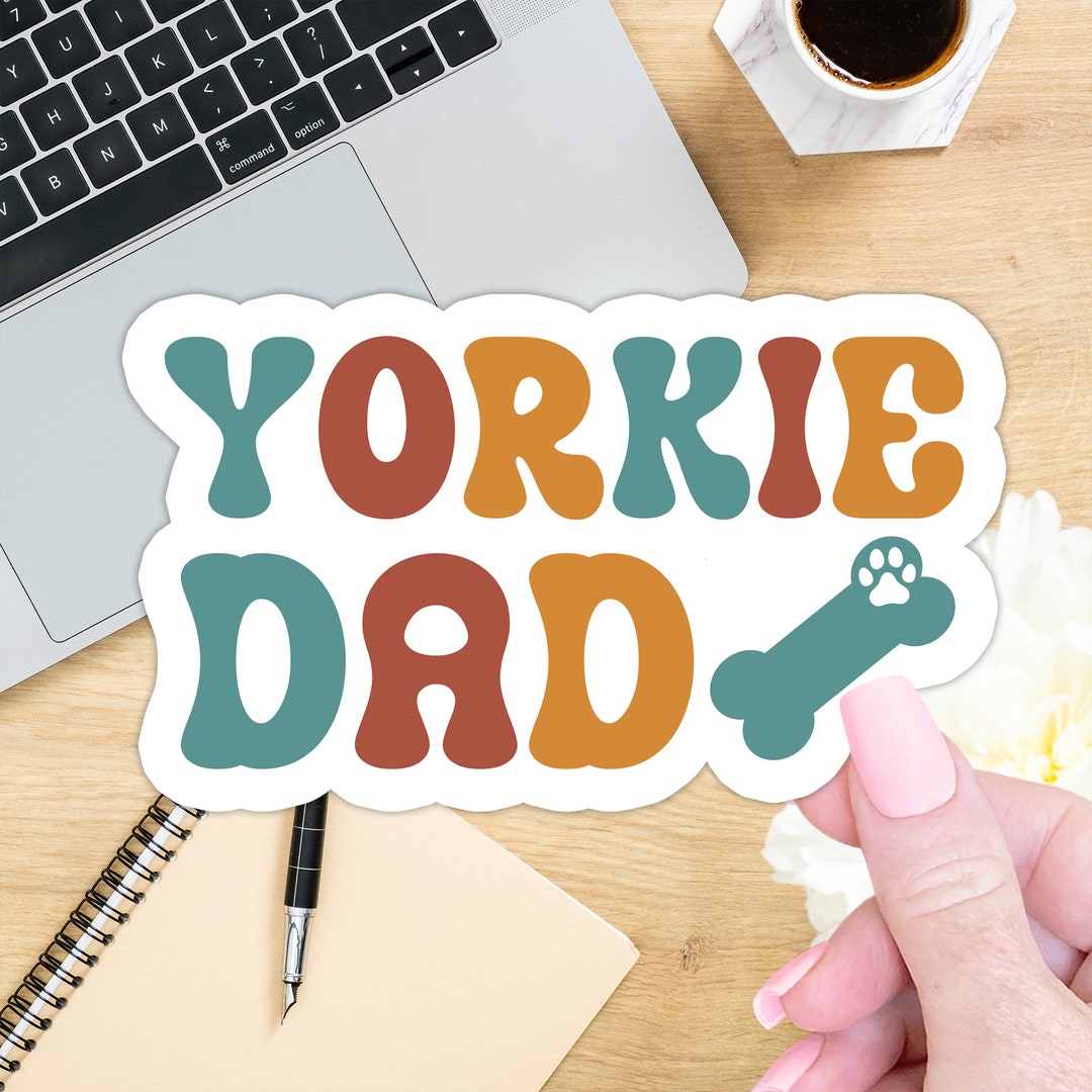 Yorkie Dad Sticker Gift Yorkie Dog Laptop Sticker Dad Gift - Etsy