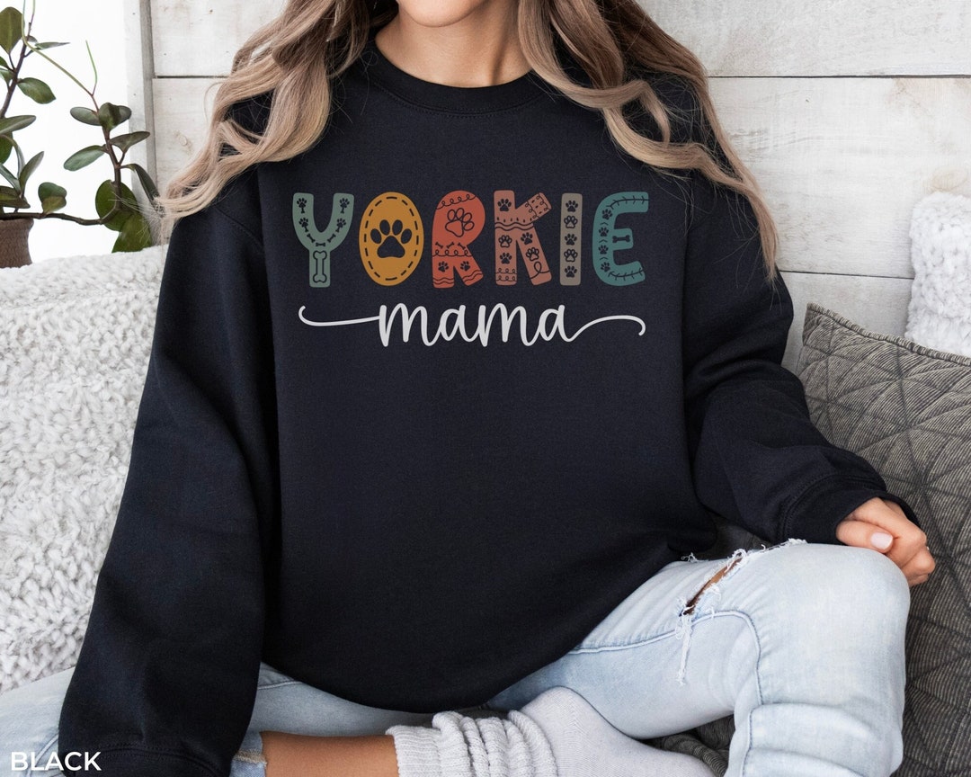 Yorkie Mama Sweatshirt Gift, Yorkie Mom Shirt Owner Gift, Yorkie Dog ...