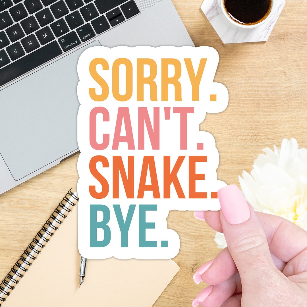 Sorry Cant Snake Bye Sticker, Funny Snake Mom Dad Gift, Snake Pet Owner ...