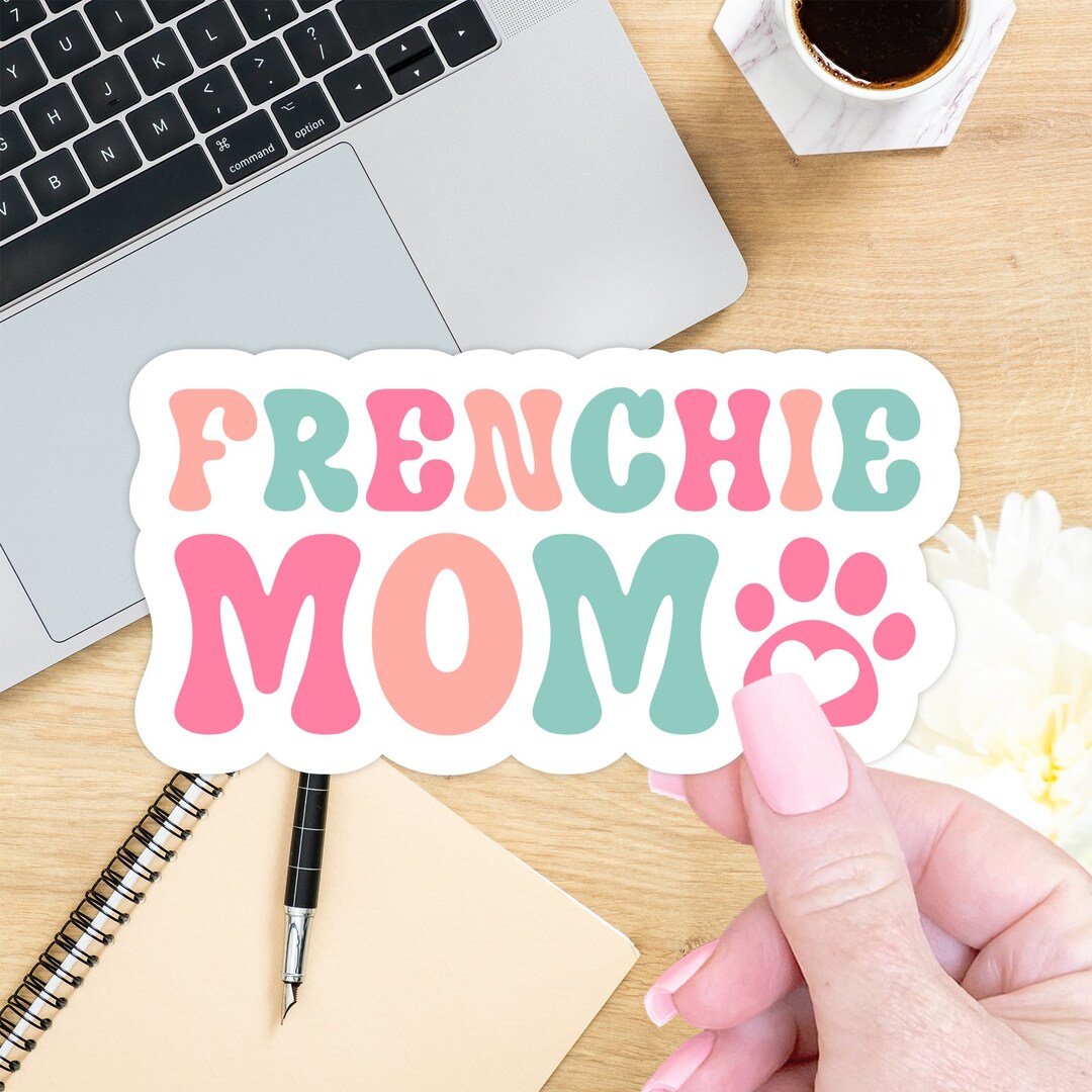 Frenchie Mom Sticker Gift Frenchie Dog Mama Laptop Sticker - Etsy