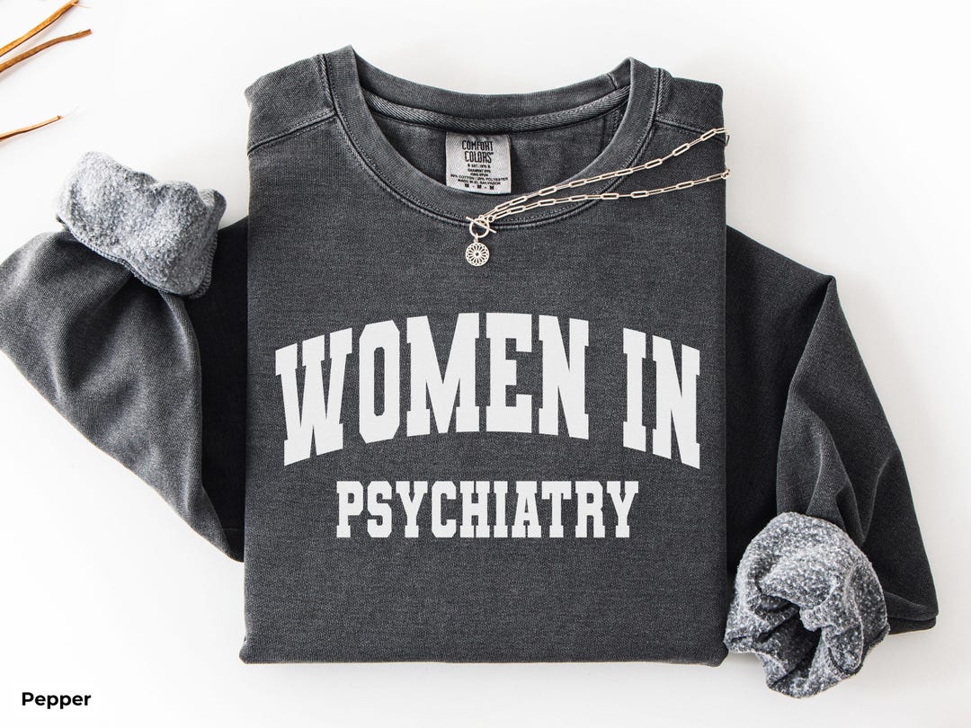 Women in Psychiatry Comfort Colors® Sweatshirt Gift, Psychiatry Shirt ...