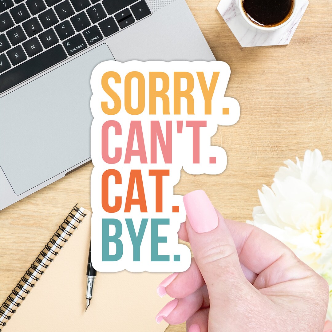 Sorry Can't Cat Bye Sticker Gift, Funny Cat Mama Laptop Sticker Gift ...