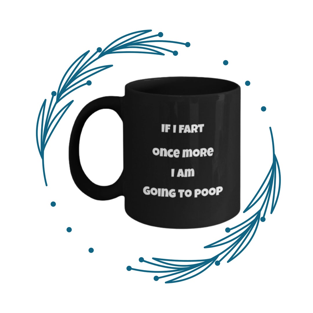 Funny Fart Mug, Funny Mugs for Friends, Funny Farting, Funny Fart Gifts ...