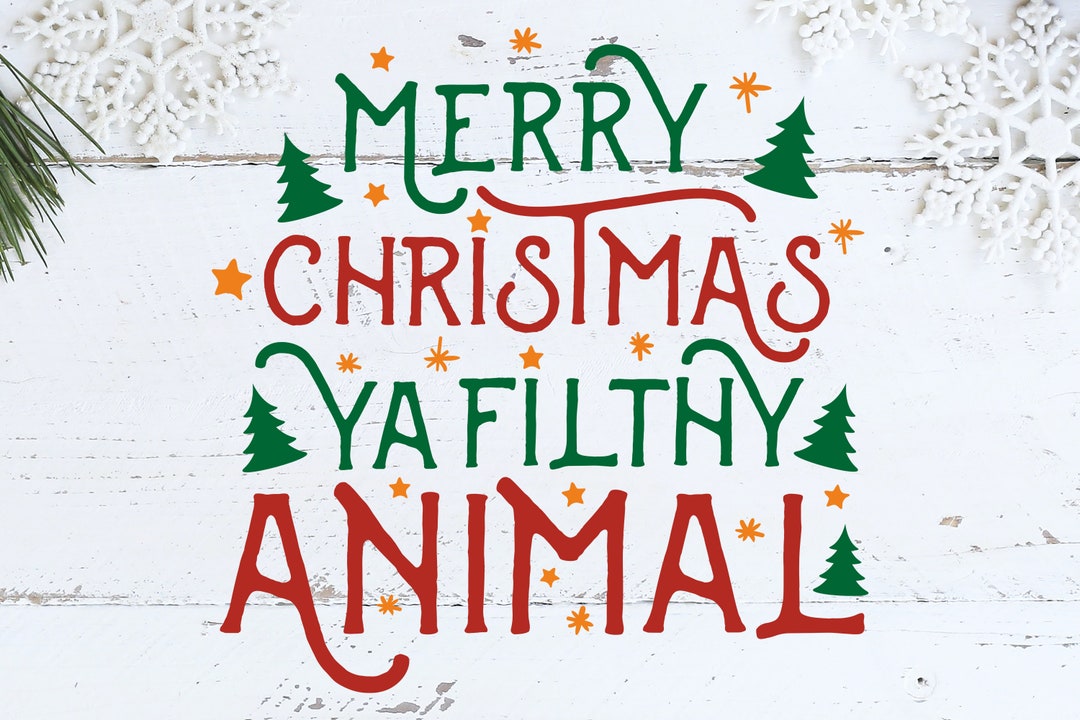 Merry Christmas Ya Filthy Animal SVG, Merry Christmas Svg, Christmas ...