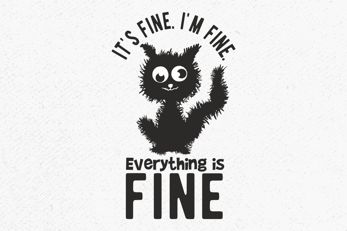 Everything is Fine Svg, Whimsical,it's Fine Svg, I'm Fine SVG, Funny ...
