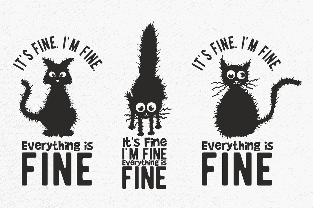 Everything is Fine Svg, Whimsical Black Cat, It's Fine Svg, I'm Fine ...