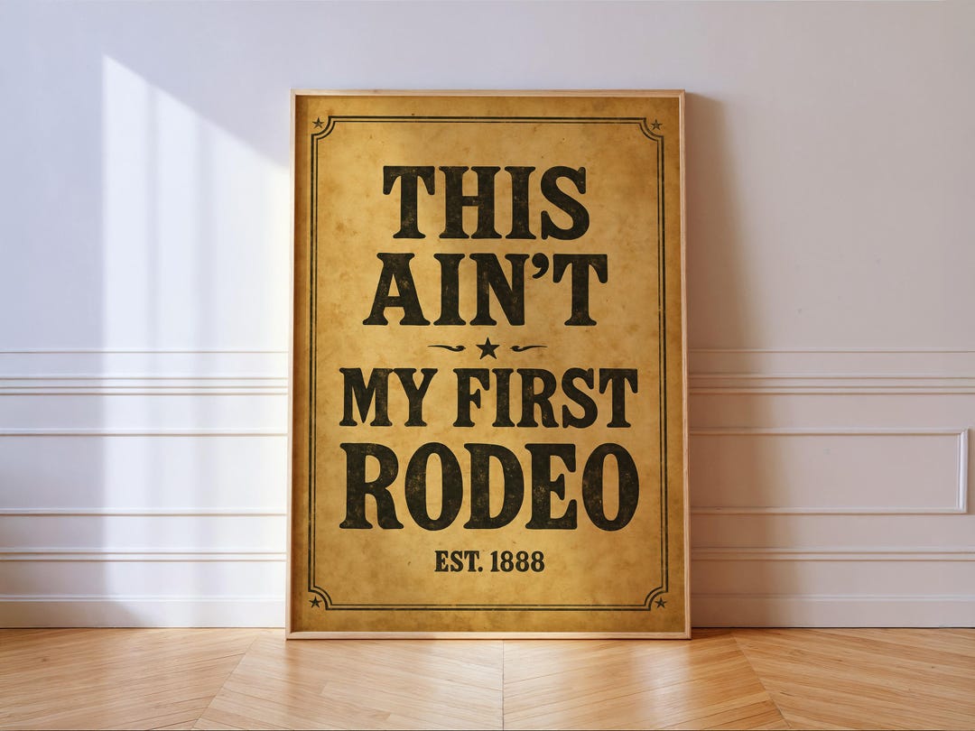 Funny Western Sign Print: This Ain't My First Rodeo - Rustic Cowboy ...