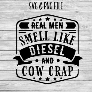 Real Men Smell Like Diesel & Cow Crap SVG File - Etsy