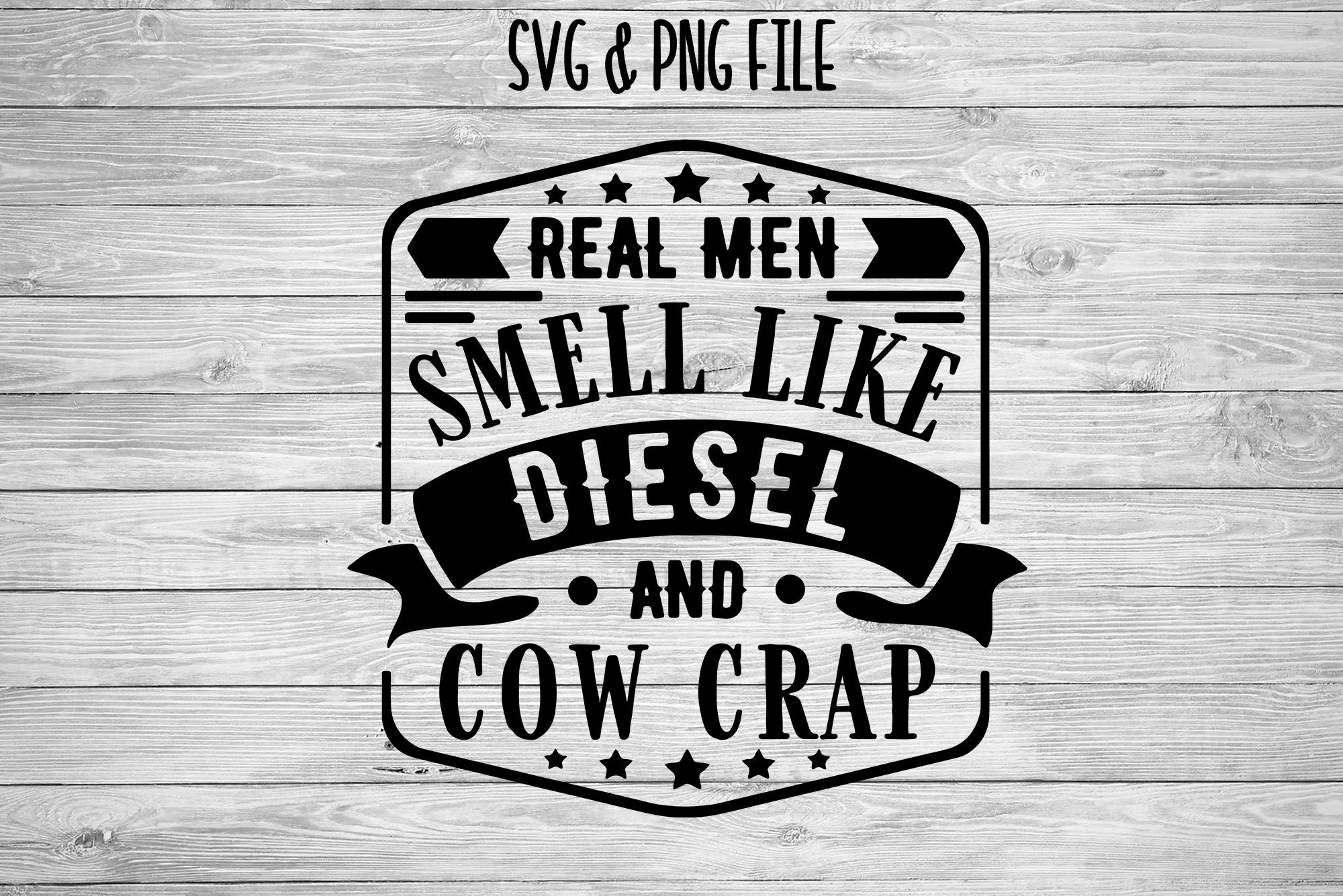 Real Men Smell Like Diesel & Cow Crap SVG File - Etsy