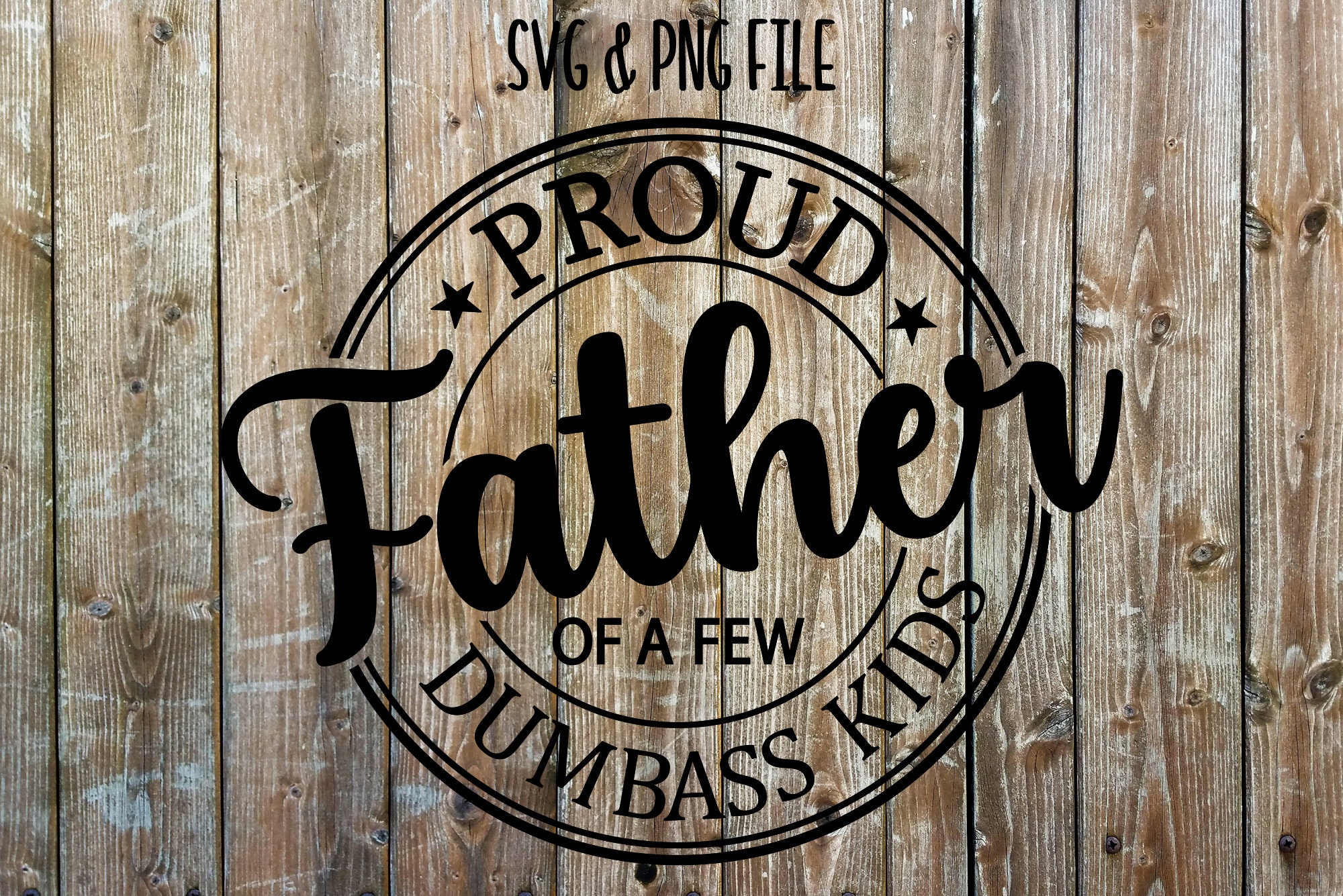 Proud Father of a Few Dumbass Kids SVG File - Etsy