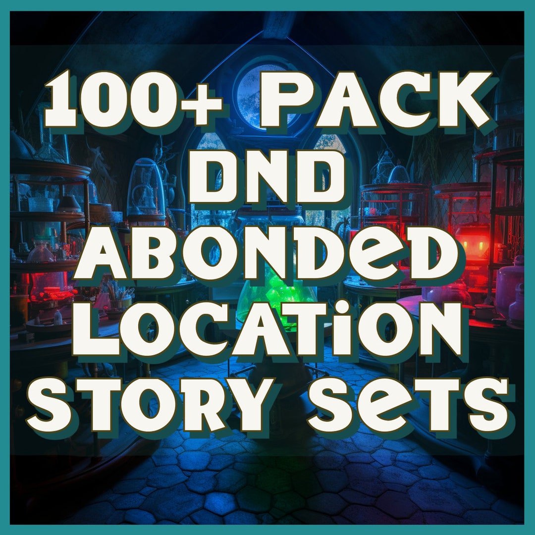 100+ D&D Story Sets for Abandoned Locations - Unearth the Secrets of ...