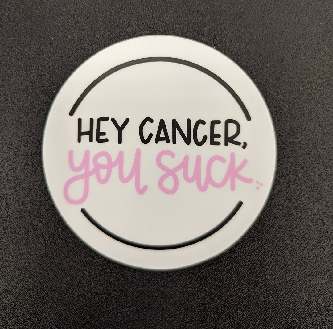 Cancer Sucks Circle Sticker hey Cancer, You Suck - Etsy