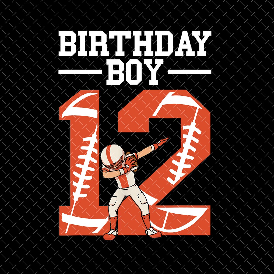 Birthday Football PNG, 12 Years Old Birthday Boy, Football Birthday Boy ...