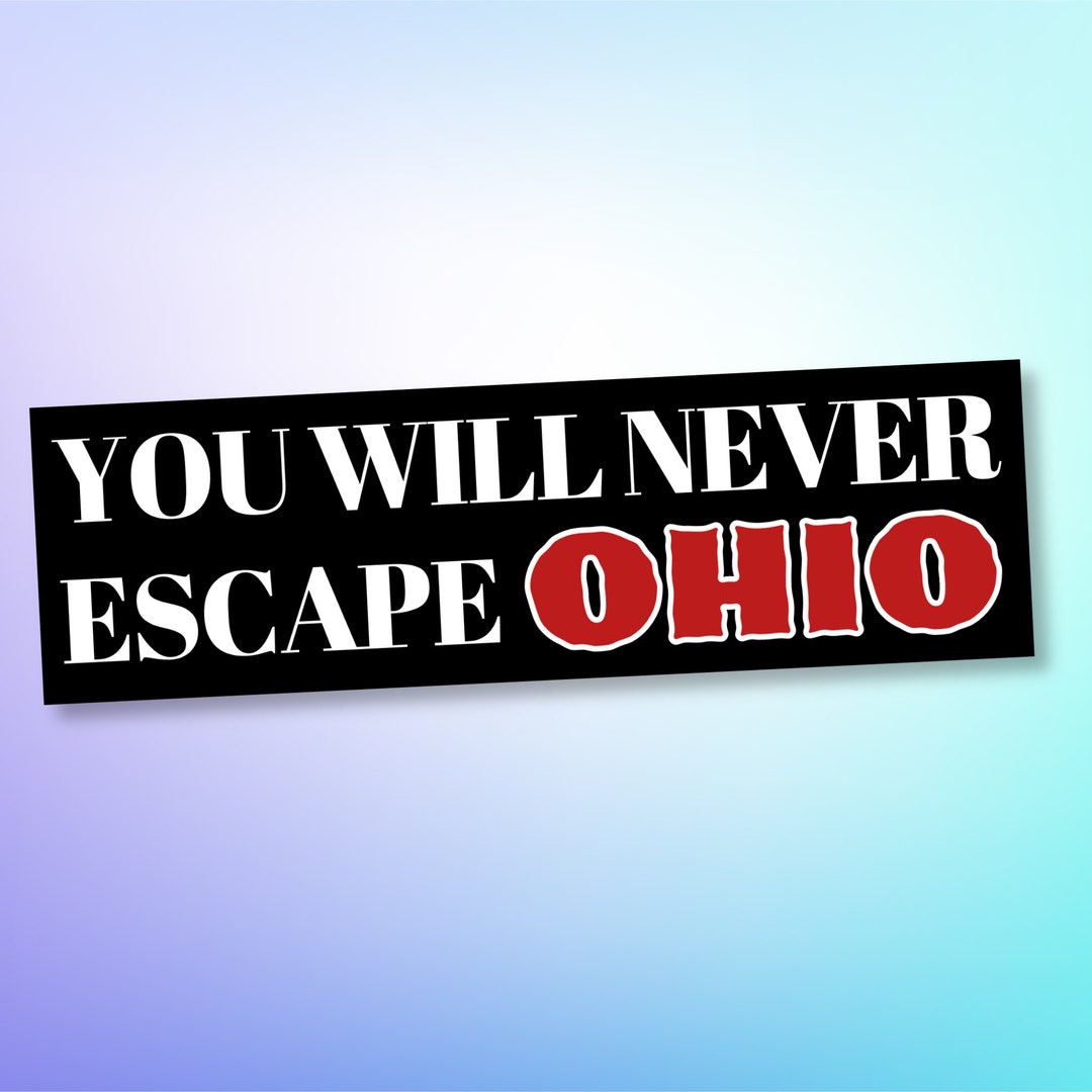 You Will Never Escape Ohio Vinyl Bumper Sticker Funny Bumper - Etsy