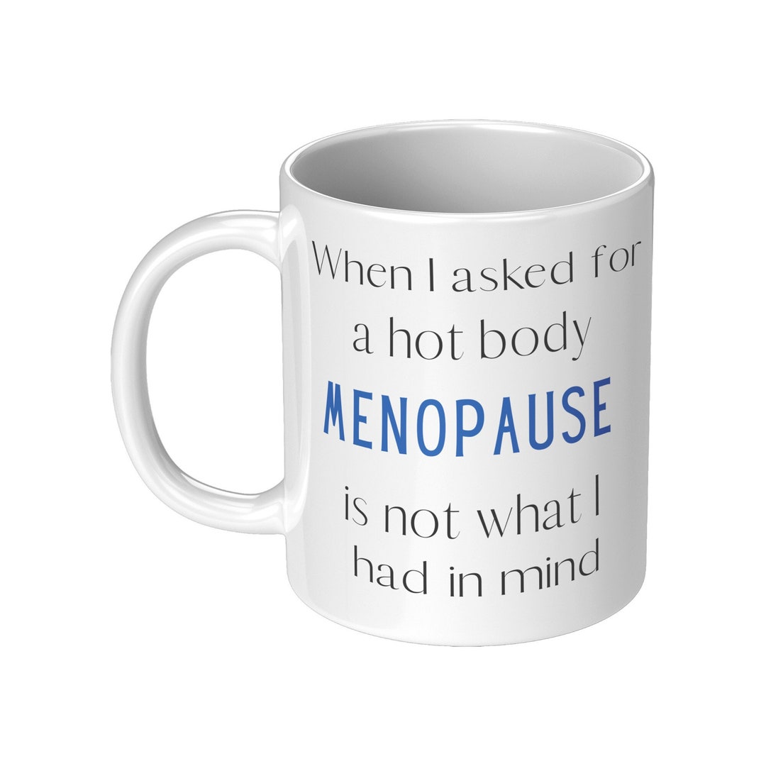 Coffee Mug 11 Oz Tea Mug Ceramic Mug Menopause Funny Mug - Etsy
