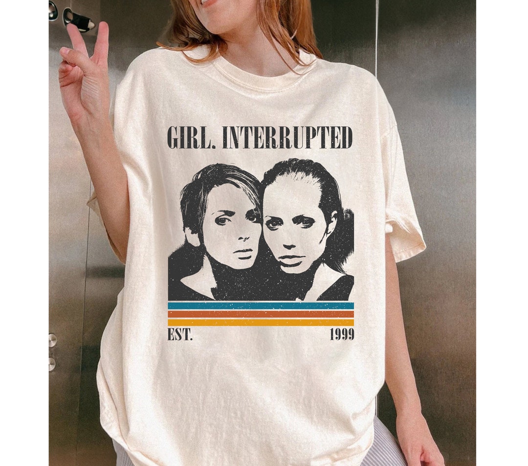 Girl Interrupted Shirt, Girl Interrupted Tee, Girl Interrupted Hoodie ...