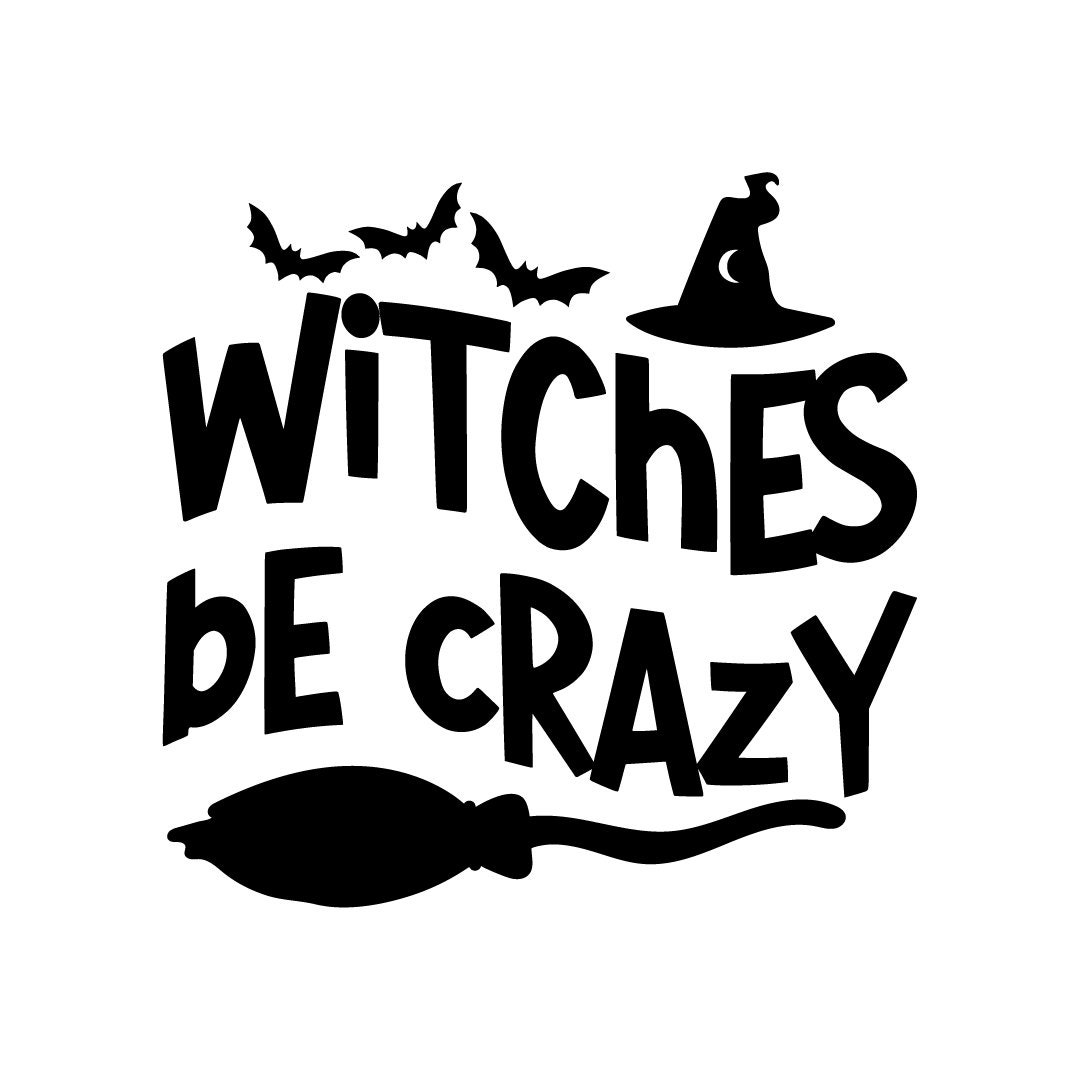 Witches Be Crazy SVG | Halloween Cut File (digital Download) - Etsy