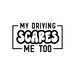 My Driving Scares Me Too SVG PNG DXF Jpg, Bad Driver Svg, Funny Car Svg ...