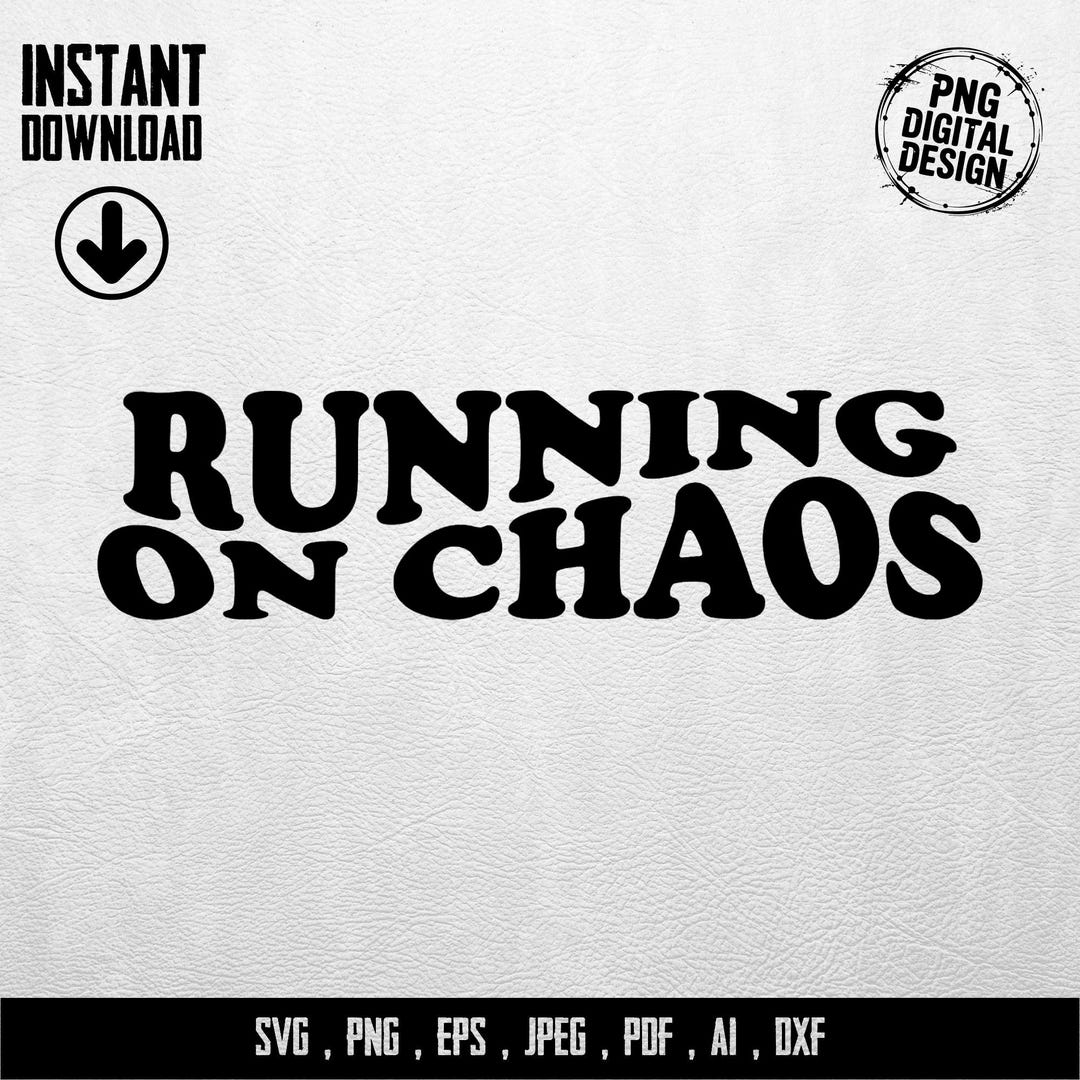 Running on Chaos Digital SVG, Instant Download, Png Eps Jpeg Pdf Ai Dxf ...